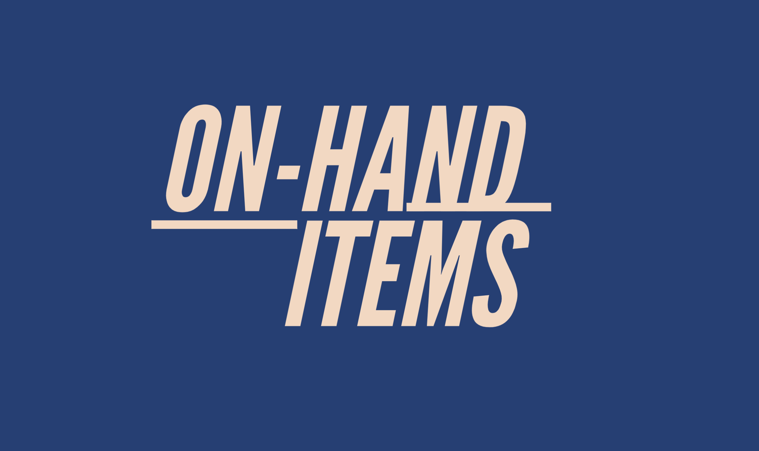 ON-HAND ITEMS