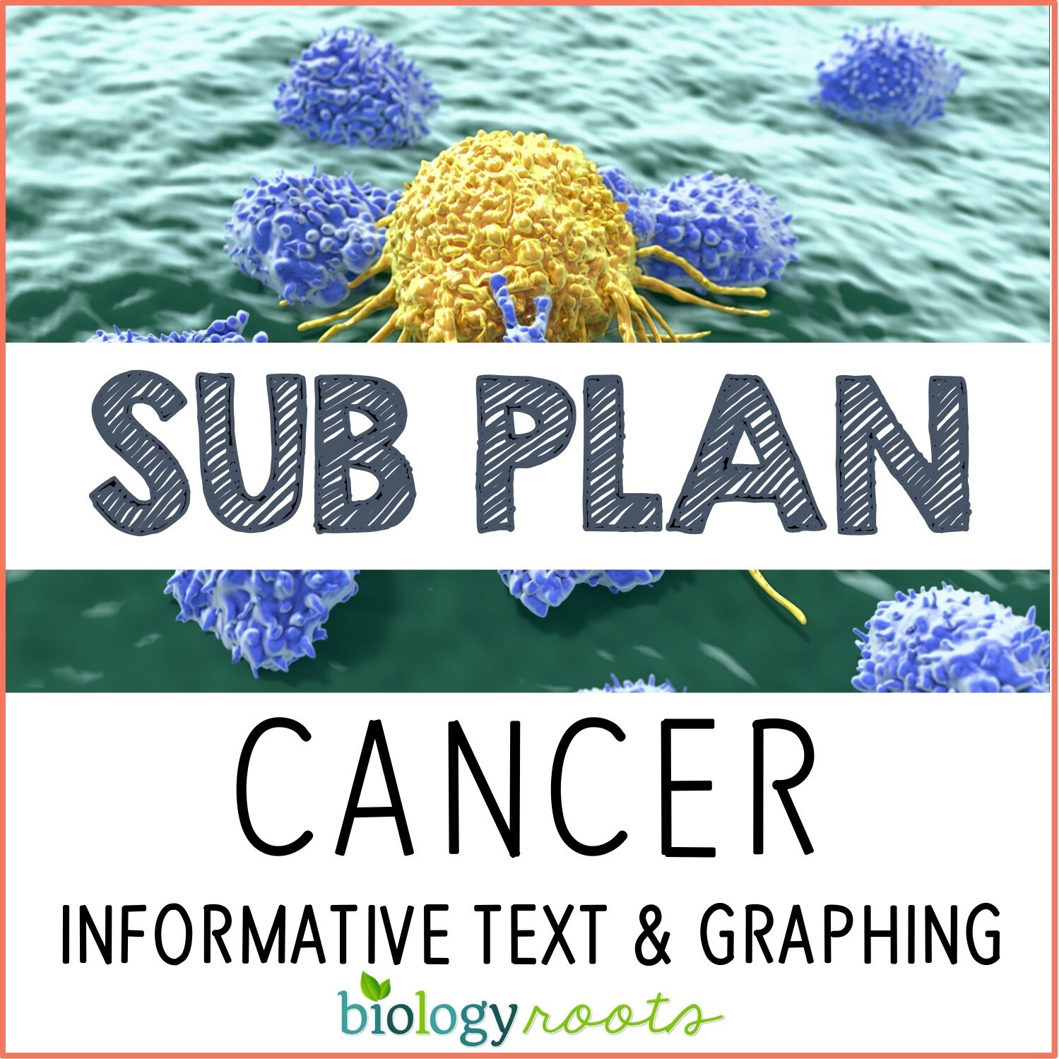 Science Literacy Sub Plan- Cancer - Store - Biology Roots
