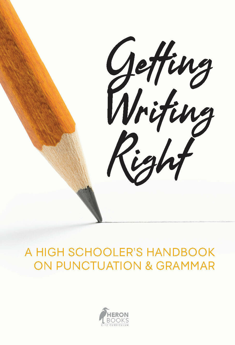 Getting Writing Right - A High Schooler's Handbook on Punctuation & Grammar