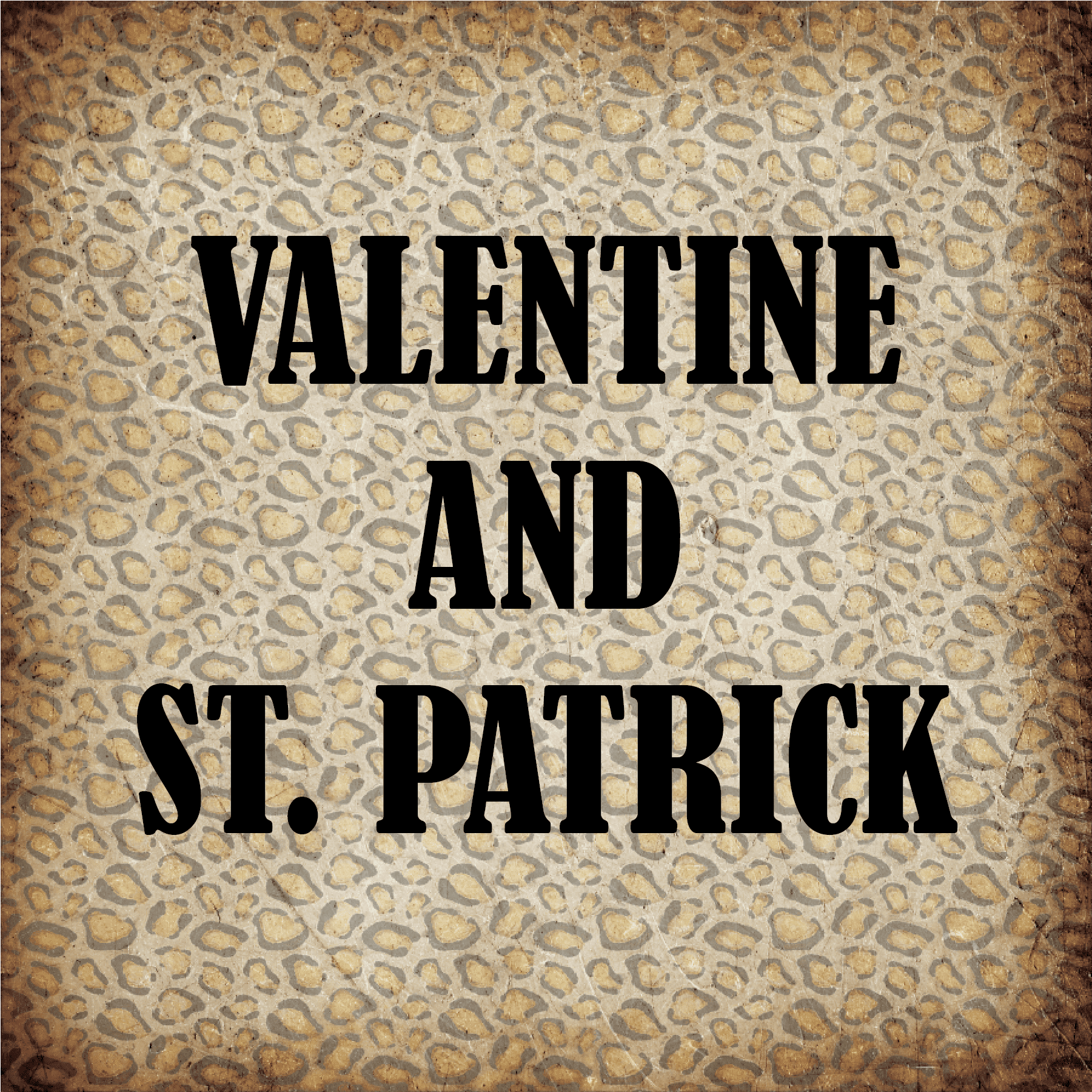 Valentines & St. Patrick