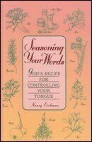 Seasoning Your Words: God's Recipe for Controlling Your Tongue