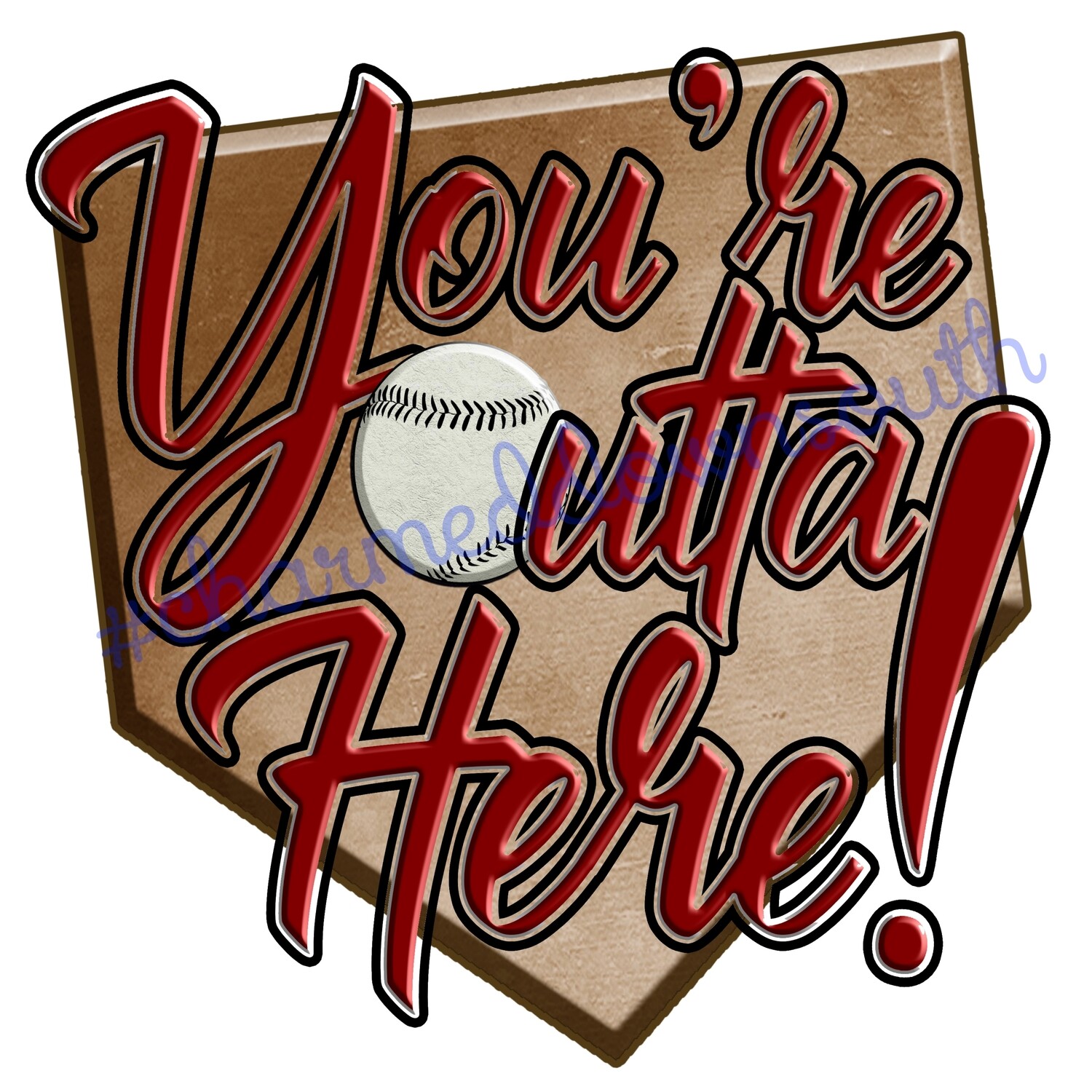 You're Outta Here Baseball Digital Design