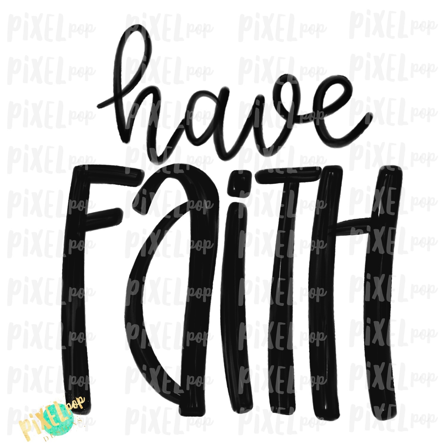 Have Faith Hand Drawn Sublimation PNG | Faith Design | Faith Lettering ...