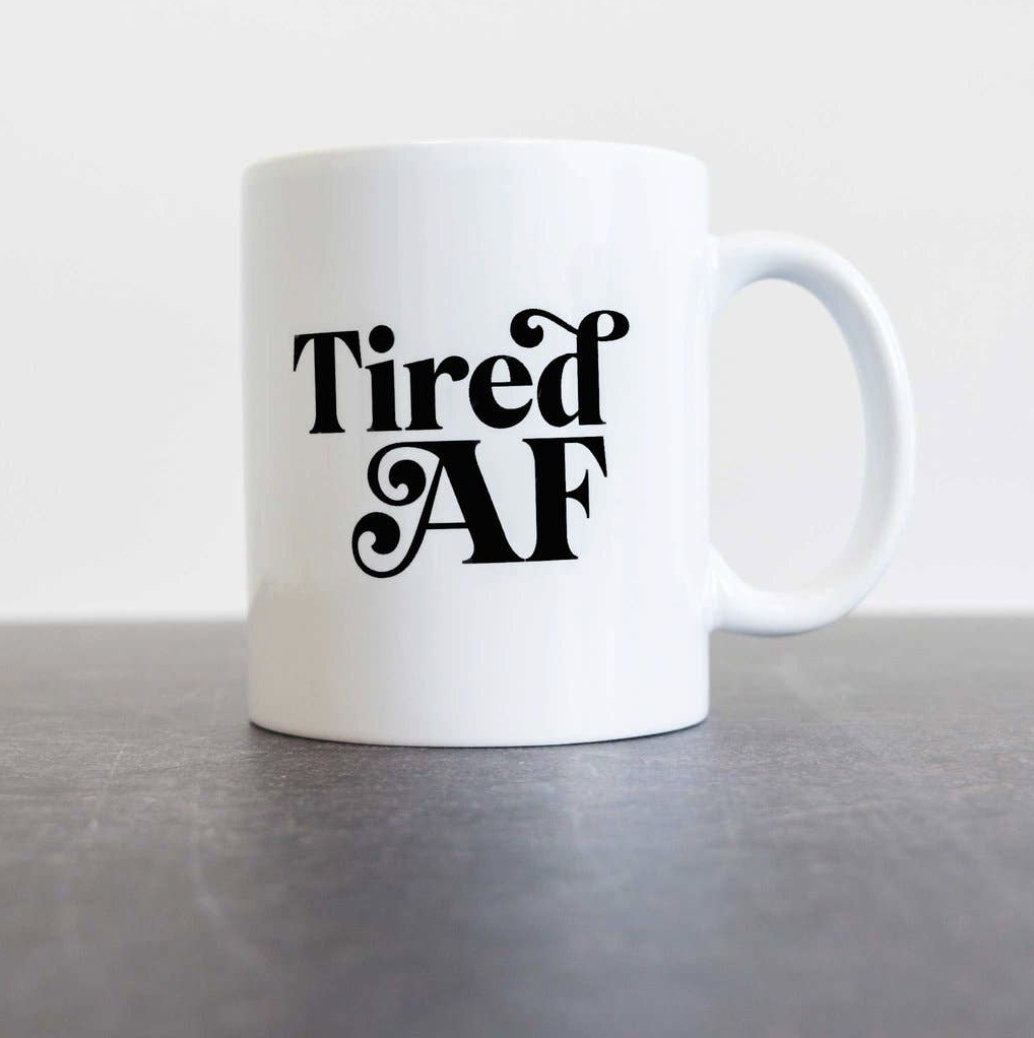 Tired AF Mug