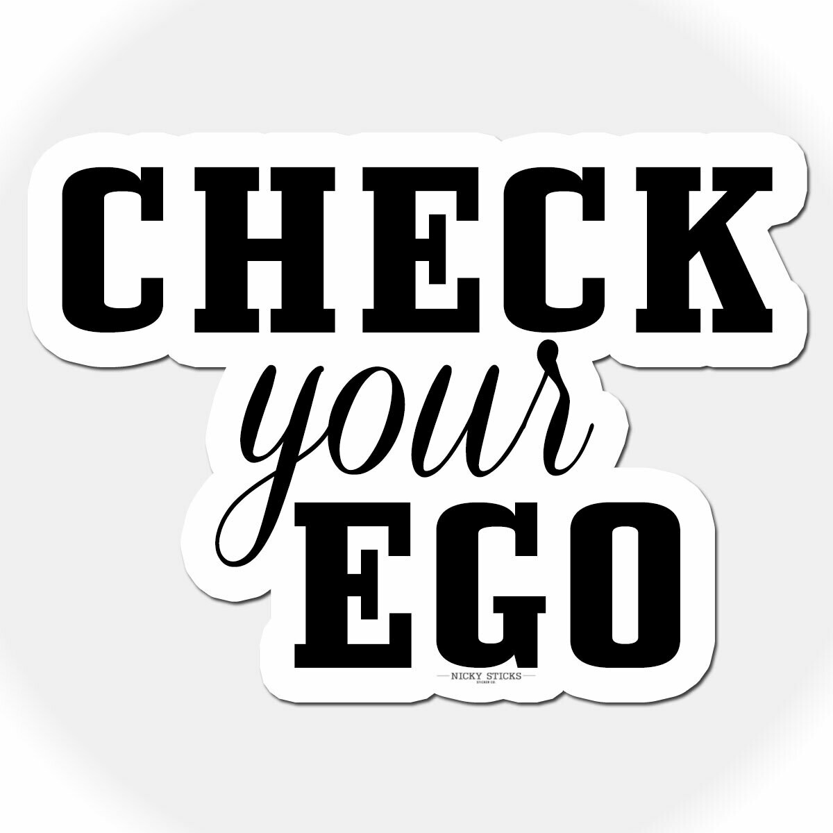 Check Your Ego – Wholesale Sticks – Nicky Sticks Sticker Co.