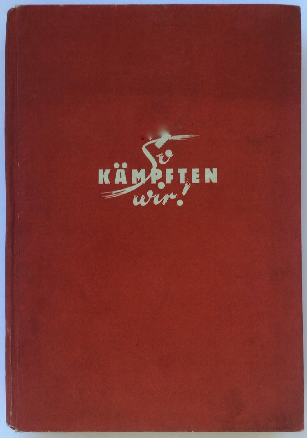 Gimbel: So kämpften wir! - Schilderungen aus der Kampfzeit der NSDAP im ...