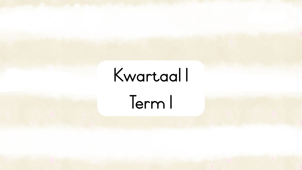 Kwartaal 1 / Term 1