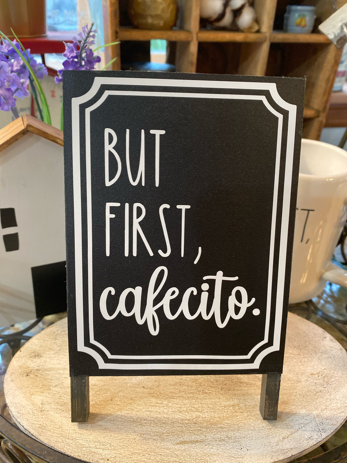 But First, Cafecito small farmhouse inspired sign