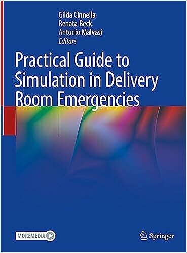 Practical Guide to Simulation in Delivery Room Emergencies 1st ed. 2023 ...