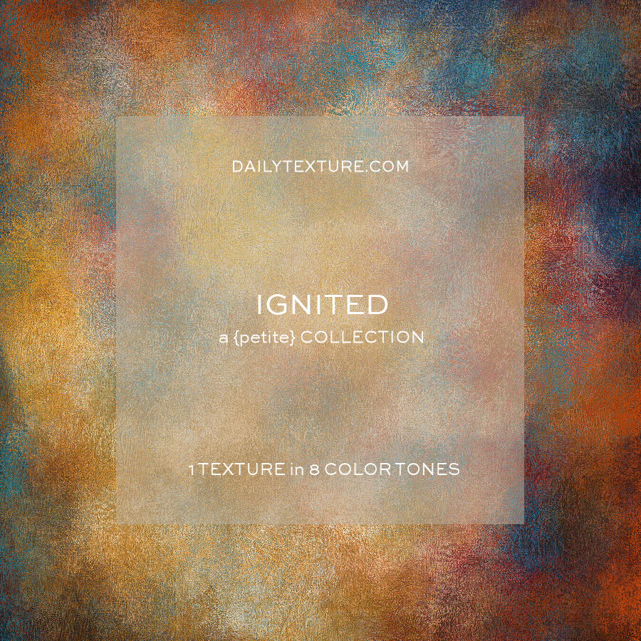Ignited A Petite Texture Collection