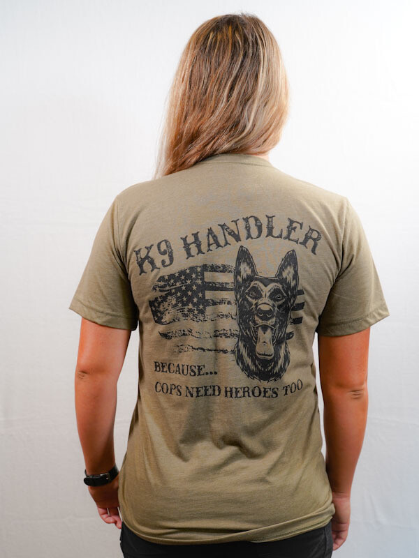 K-9 Handler - Cops Need Heroes Too T-Shirt | Dog Training Products ...