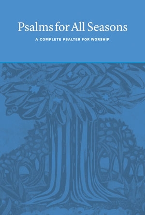 Psalms for All Seasons: A Complete Psalter for Worship (Faith Alive ...