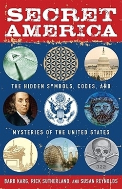 Secret America: The Hidden Symbols, Codes, and Mysteries of the United ...