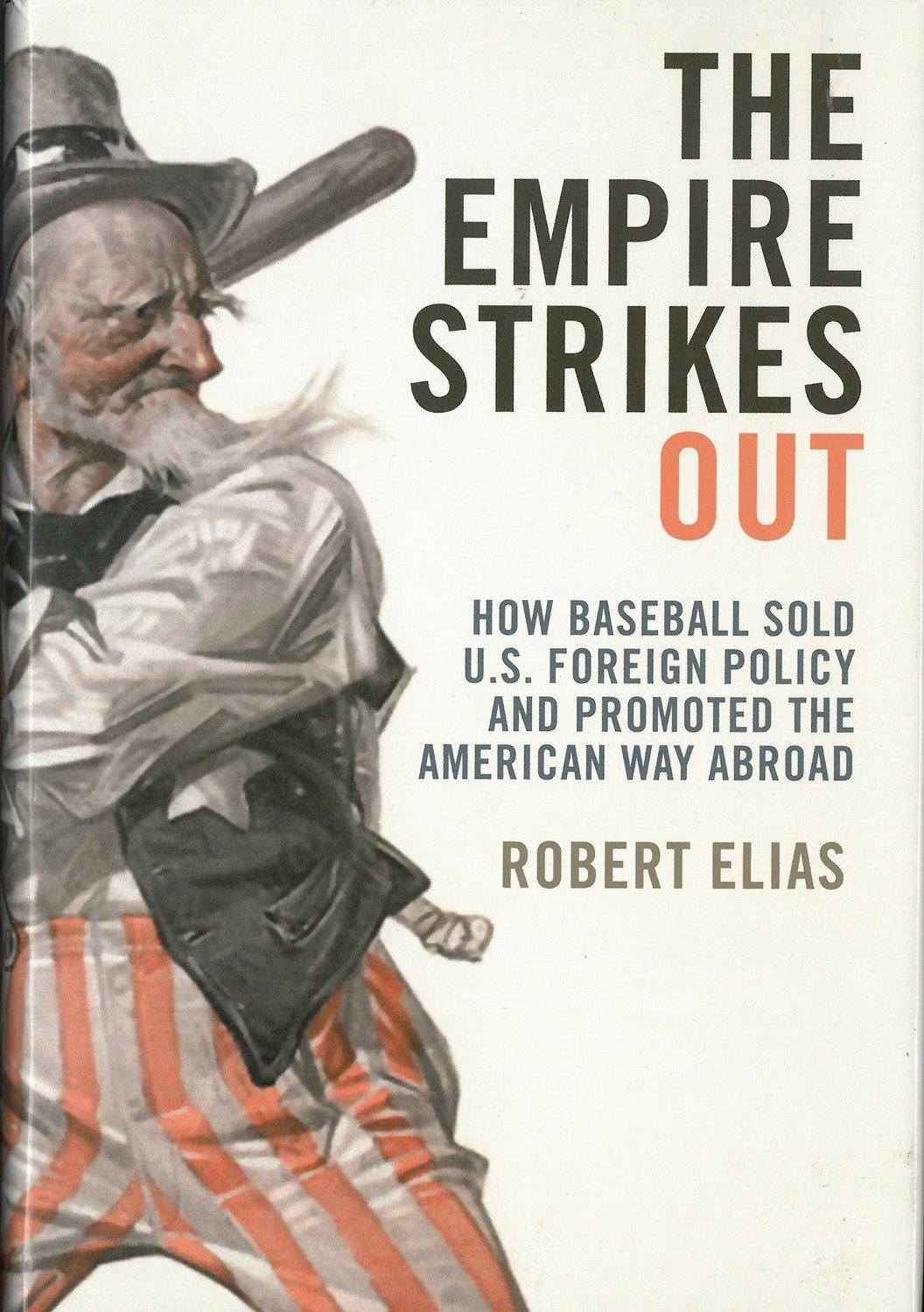 Empire Strikes Out, The: How Baseball Sold U.S. Foreign Policy and ...