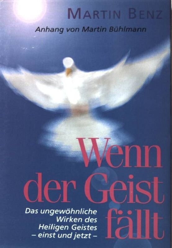 Wenn der Geist fällt Das ungewöhnliche Wirken des Heiligen Geistes ...