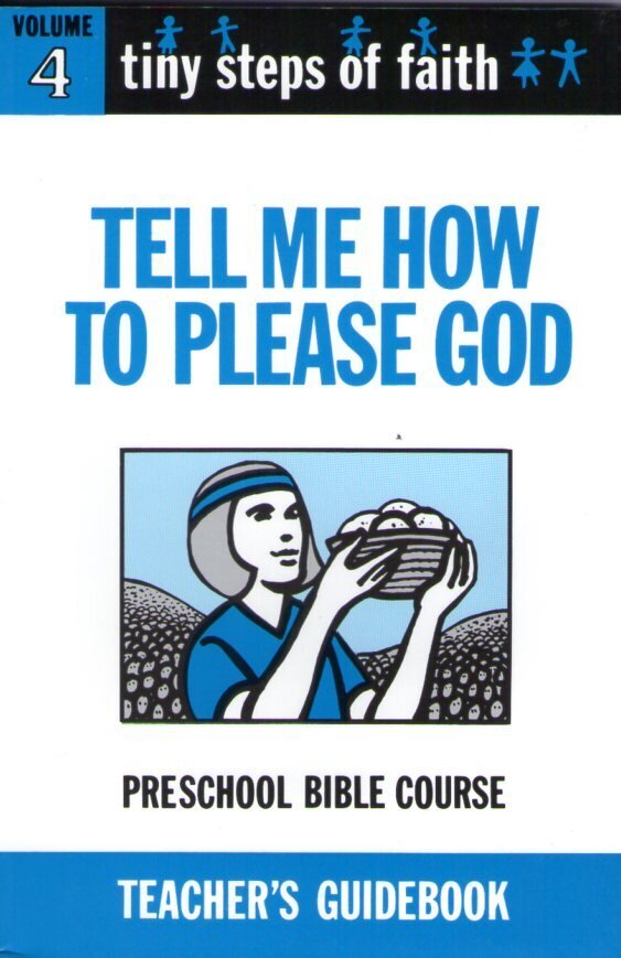 TS4T - Tiny Steps of Faith Teacher's Guidebook - Vol 4: Tell Me How To ...