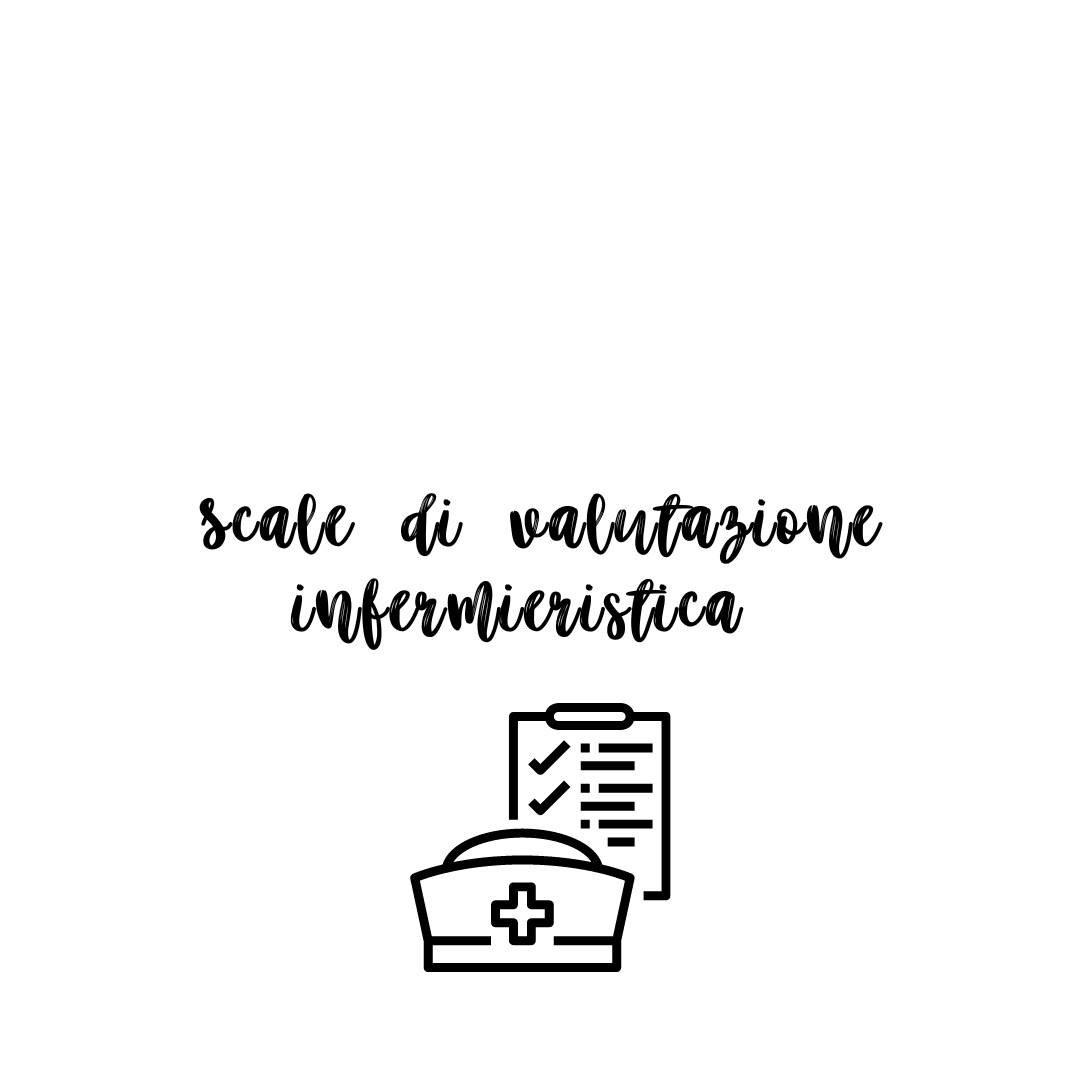 SCALE DI VALUTAZIONE INFERMIERISTICHE
