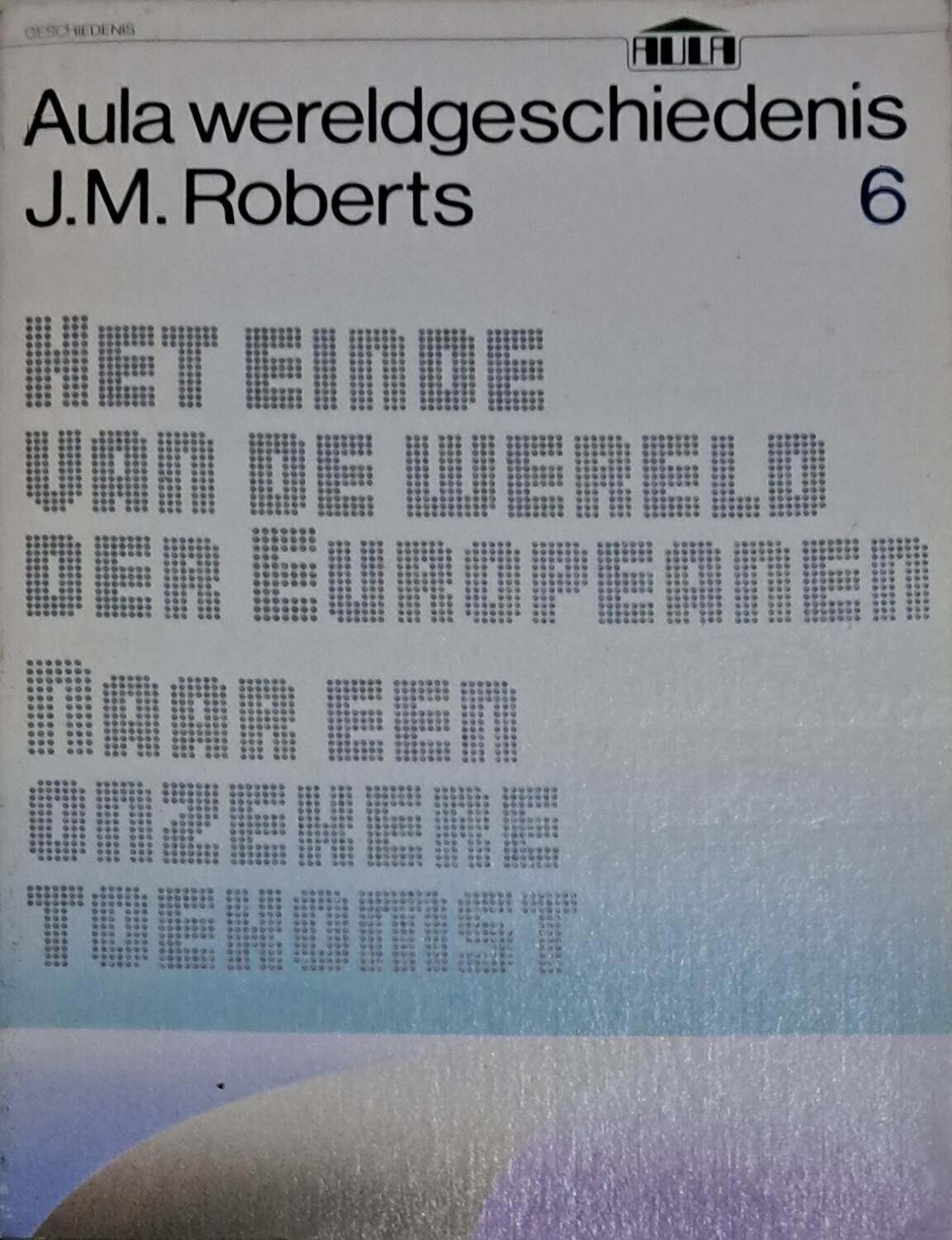 Het einde van de wereld der Europeanen naar een onzekere toekomst 6