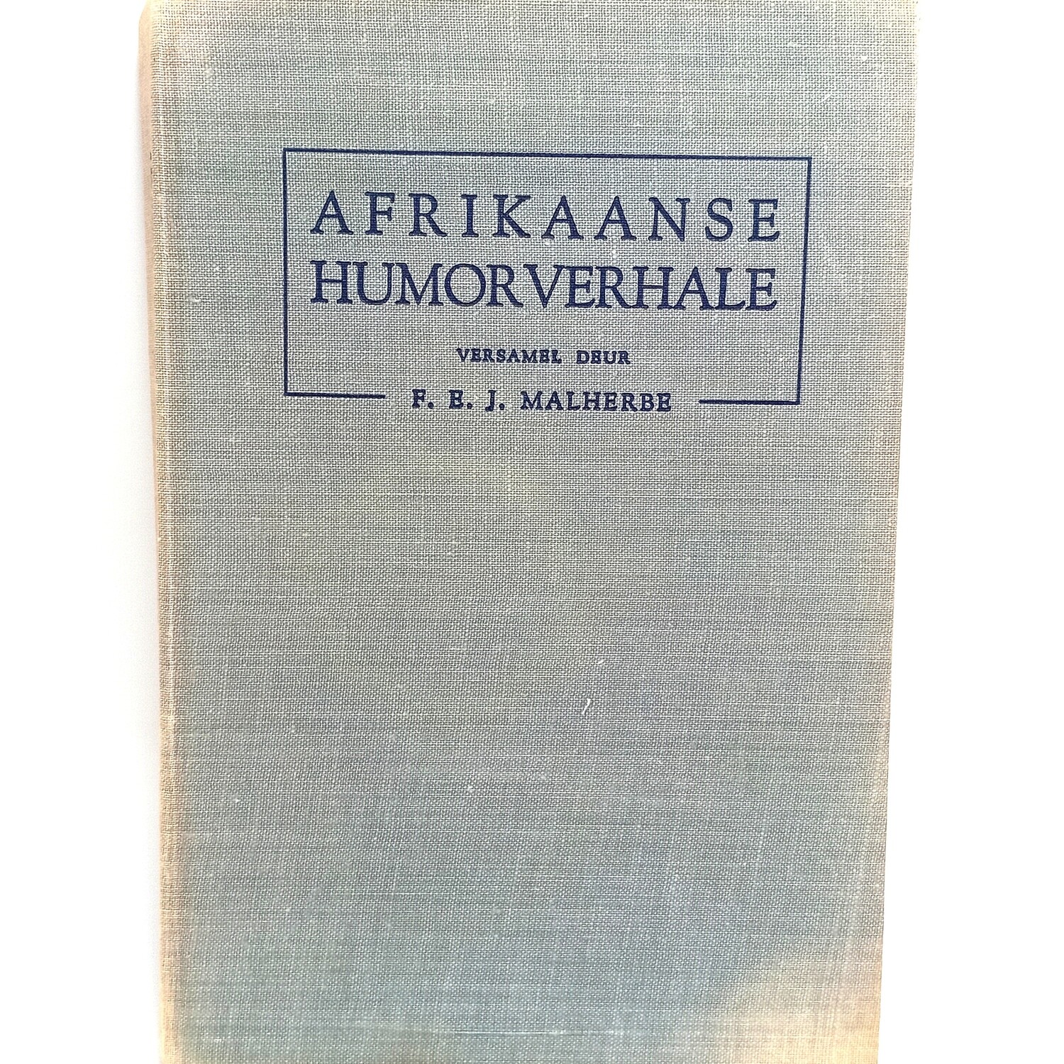 Afrikaanse Humorverhale versamel en toegelig deur Dr. F.E.J Malherbe