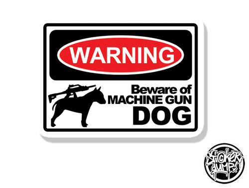 Warning - Machine Gun Dog