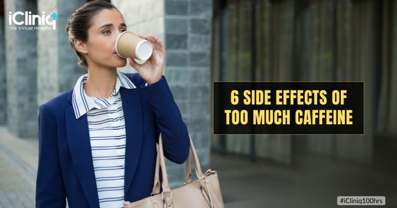 6 Side Effects of Too Much Caffeine - Health Tips | iCliniq