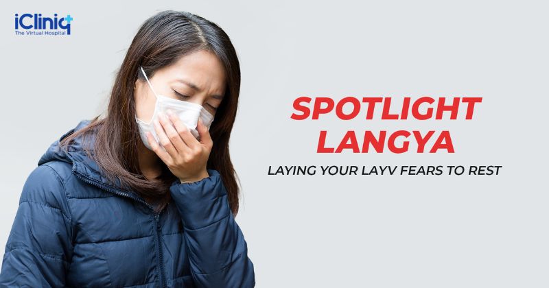 Spotlight Langya: Laying Your LayV Fears to Rest - Health Tips | iCliniq