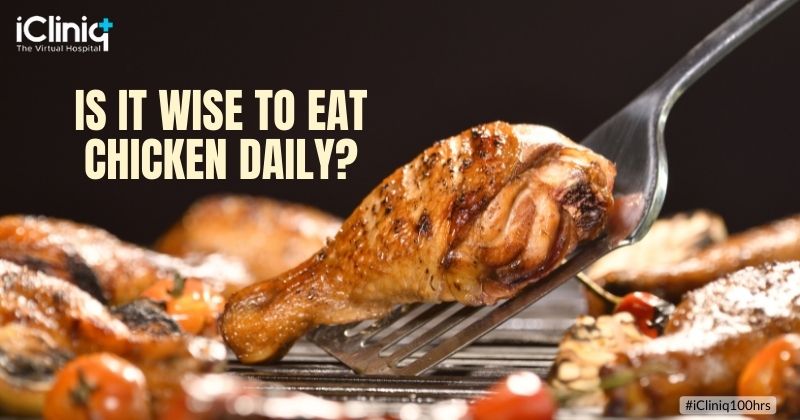 Is It Wise to Eat Chicken Daily? - Health Tips | iCliniq
