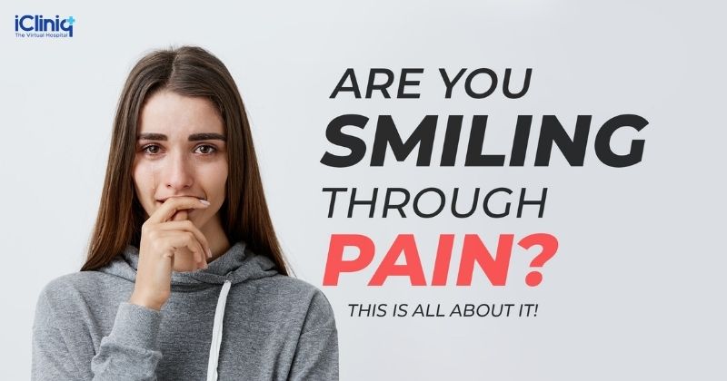 Are You Smiling Through Pain? This Is All About It! - Health Tips | iCliniq