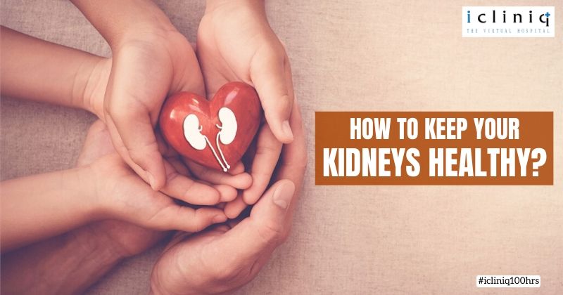 How to Keep Your Kidneys Healthy? - Health Tips | iCliniq