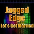 Jagged Edge - Let's Get Married (2000) | IMVDb