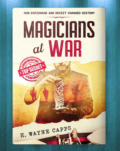 Magicians at War - How Espionage and Deceit Changed History