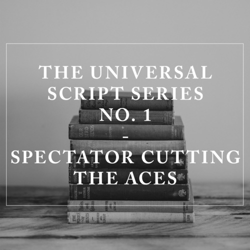 Universal Script Series No. 1 - Spectator Cuts The Aces by Jes Hansen ...