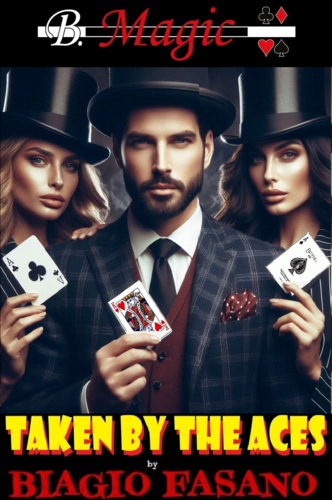 Taken by the Aces by Biagio Fasano (B. Magic) Instant Download