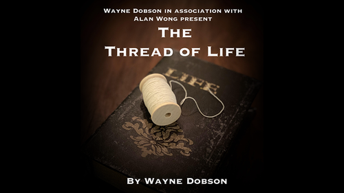 The Thread of Life (Gimmicks and Online Instructions) by Wayne Dobson ...