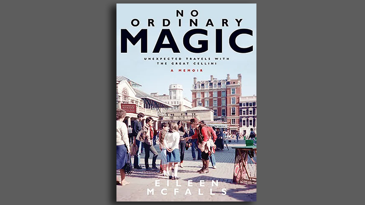 No Ordinary Magic A Memoir (Unexpected Travels with the Great Cellini ...