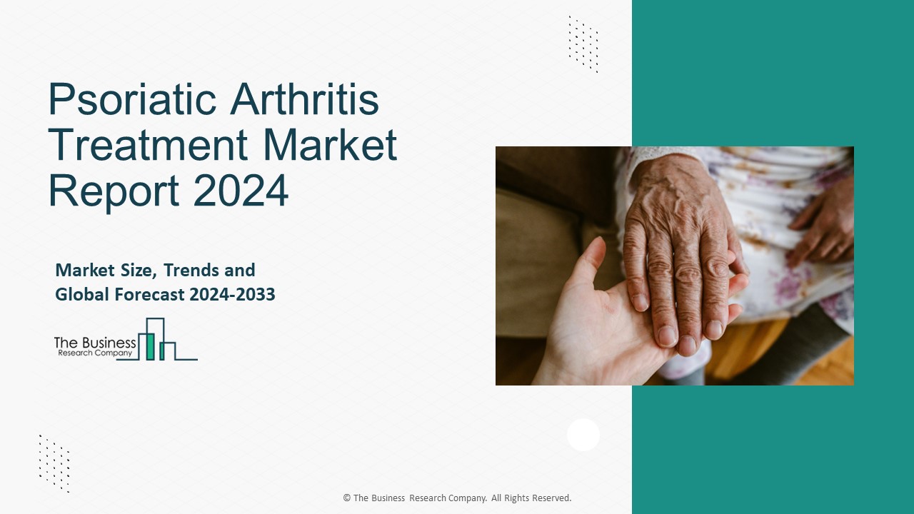 PPT – Psoriatic Arthritis Treatment Market Research 2024-2033 – Outlook, Overview, Competitor ...