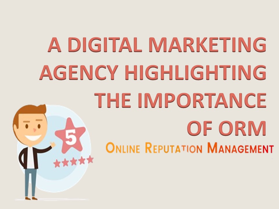 A DIGITAL MARKETING AGENCY HIGHLIGHTING THE IMPORTANCE OF ORM presentation | free to download