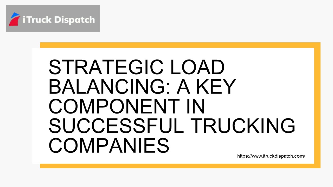 Strategic Load Balancing: A Key Component in Successful Trucking ...
