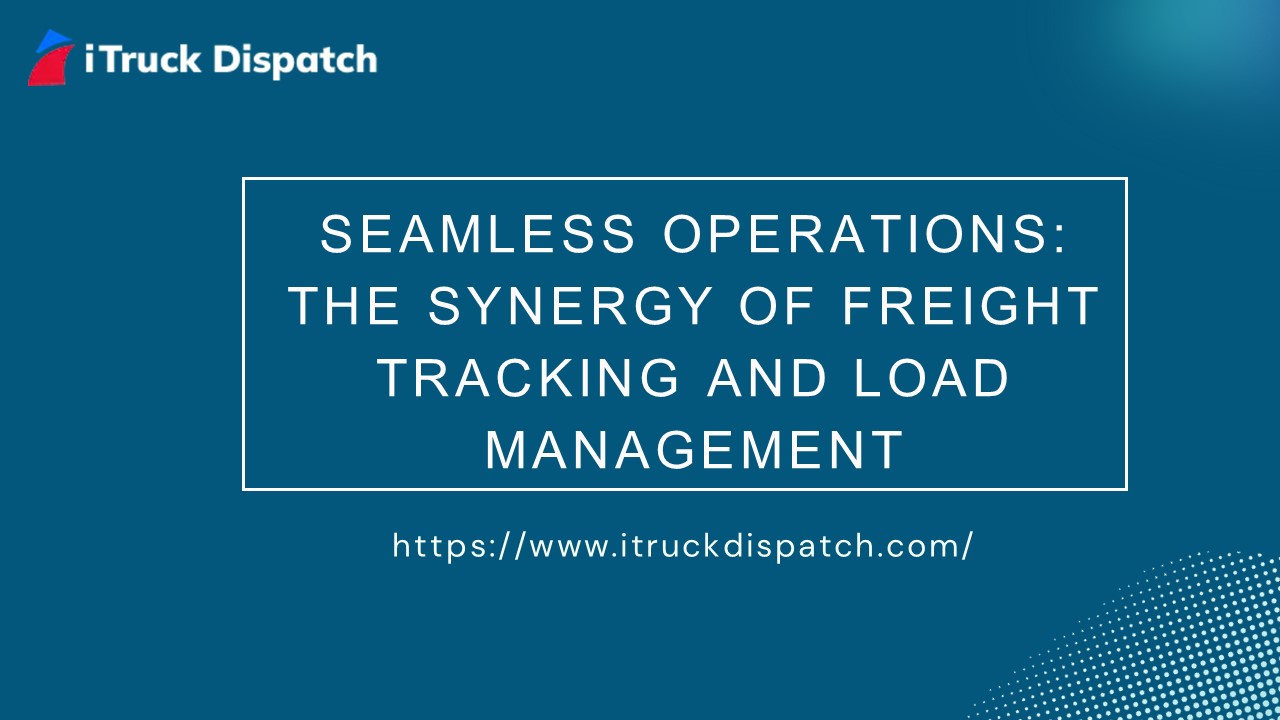 Seamless Operations: The Synergy of Freight Tracking and Load ...