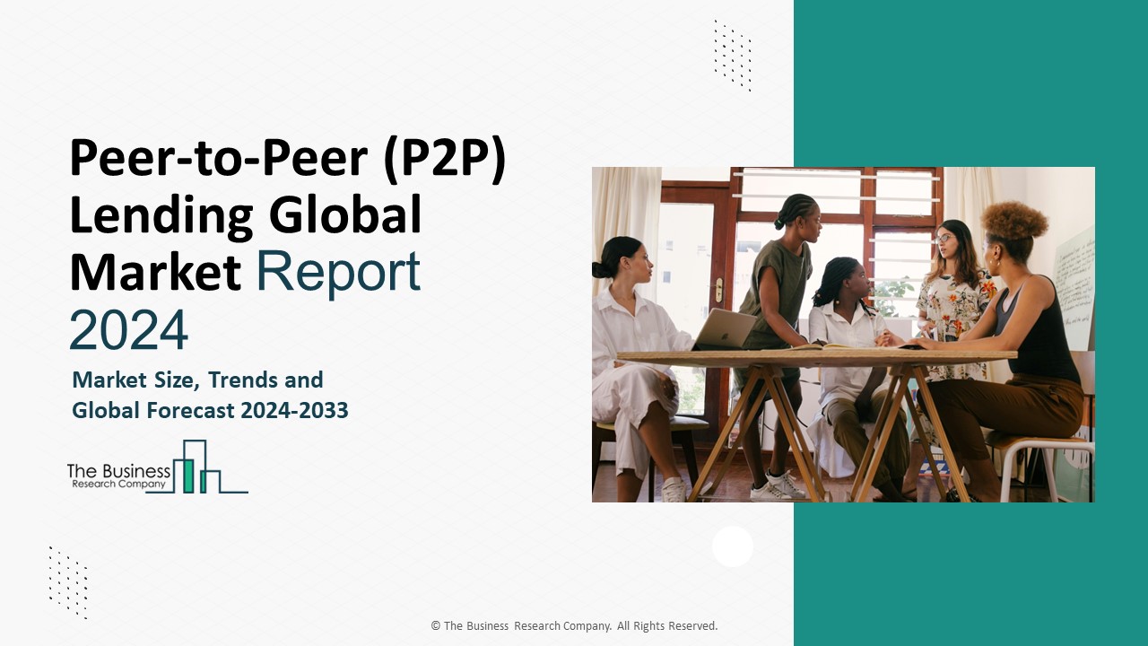 Peer-to-Peer (P2P) Lending Market Size, Growth, Trends And Forecast ...