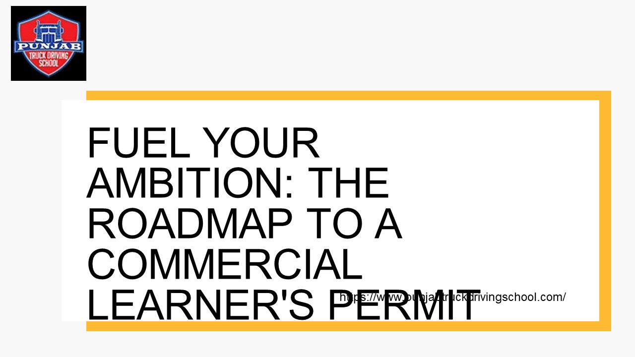 PPT – Fuel Your Ambition: The Roadmap to a Commercial Learner's Permit ...