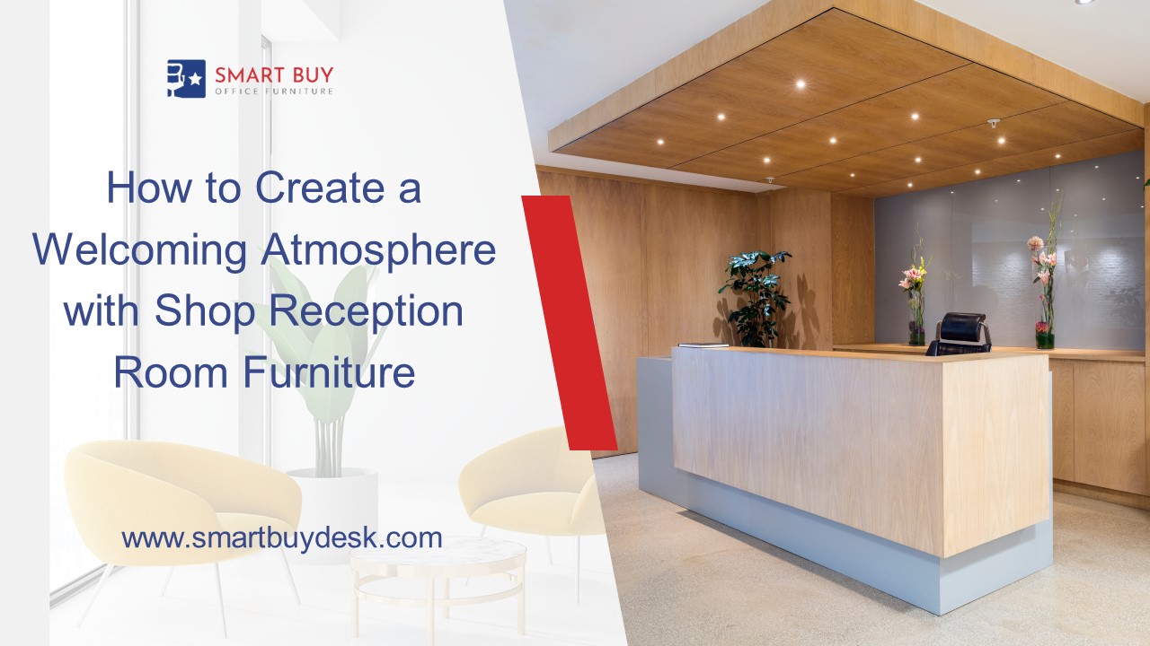 PPT – How to Create a Welcoming Atmosphere with Shop Reception Room ...