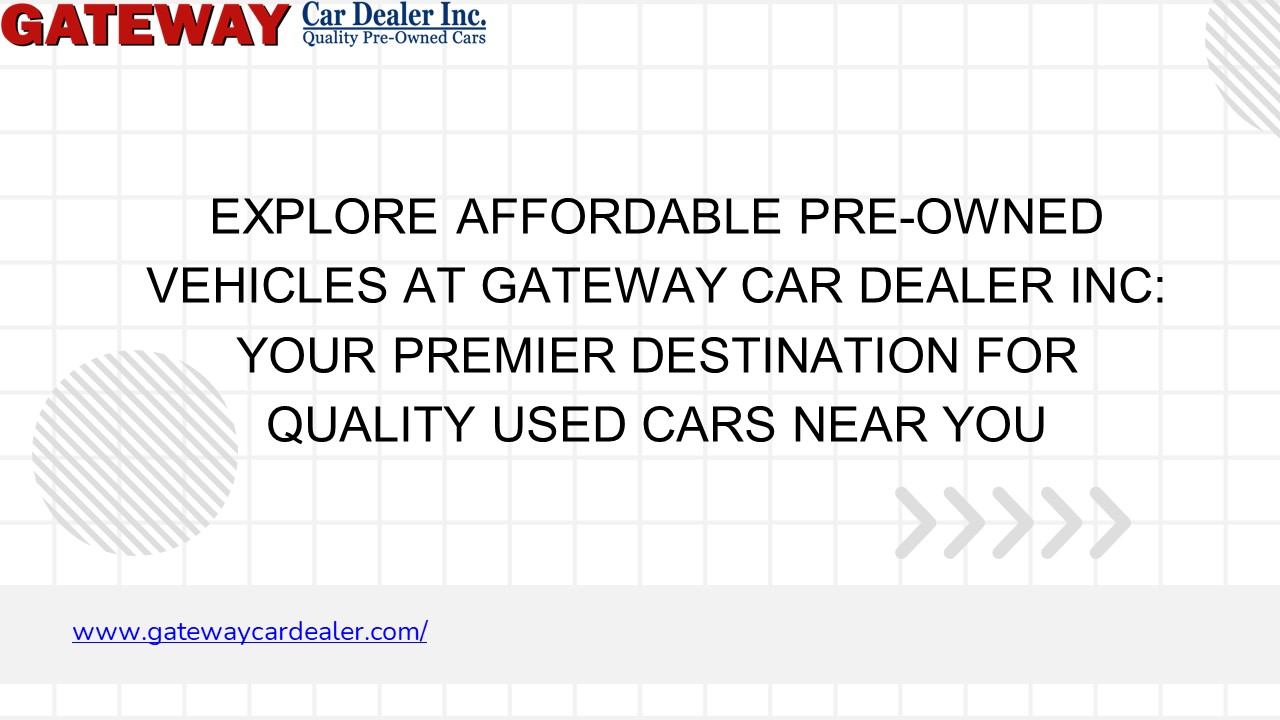 PPT – Explore Affordable Pre-Owned Vehicles at Gateway Car Dealer Inc ...