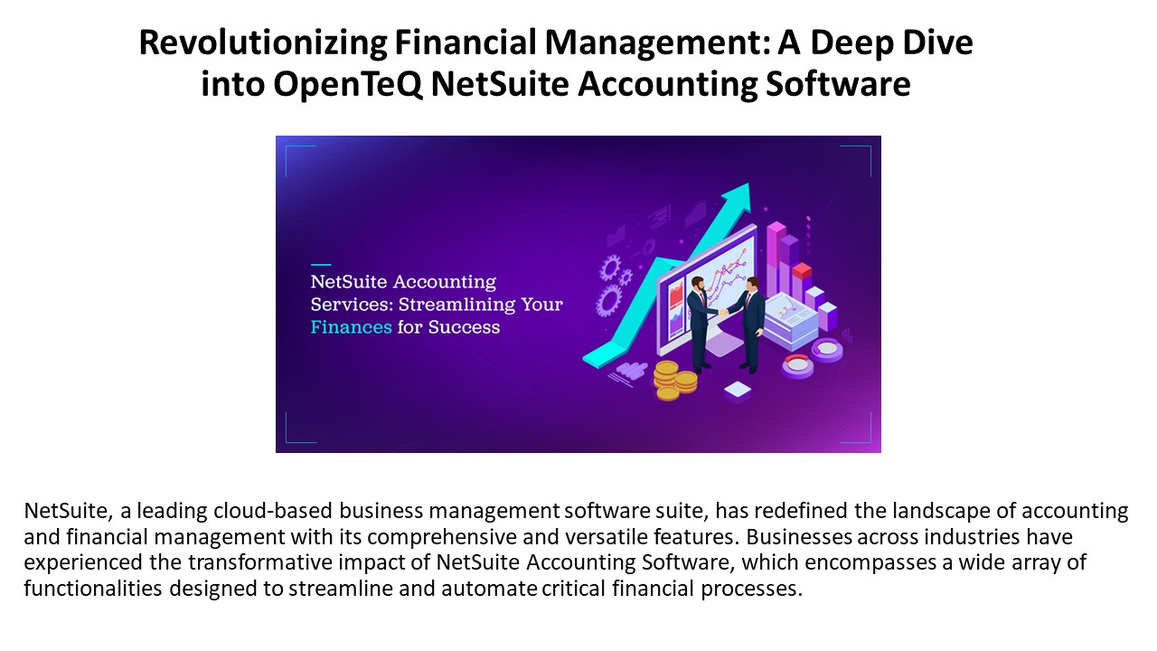 A Deep Dive into OpenTeQ NetSuite Accounting Software presentation | free to download