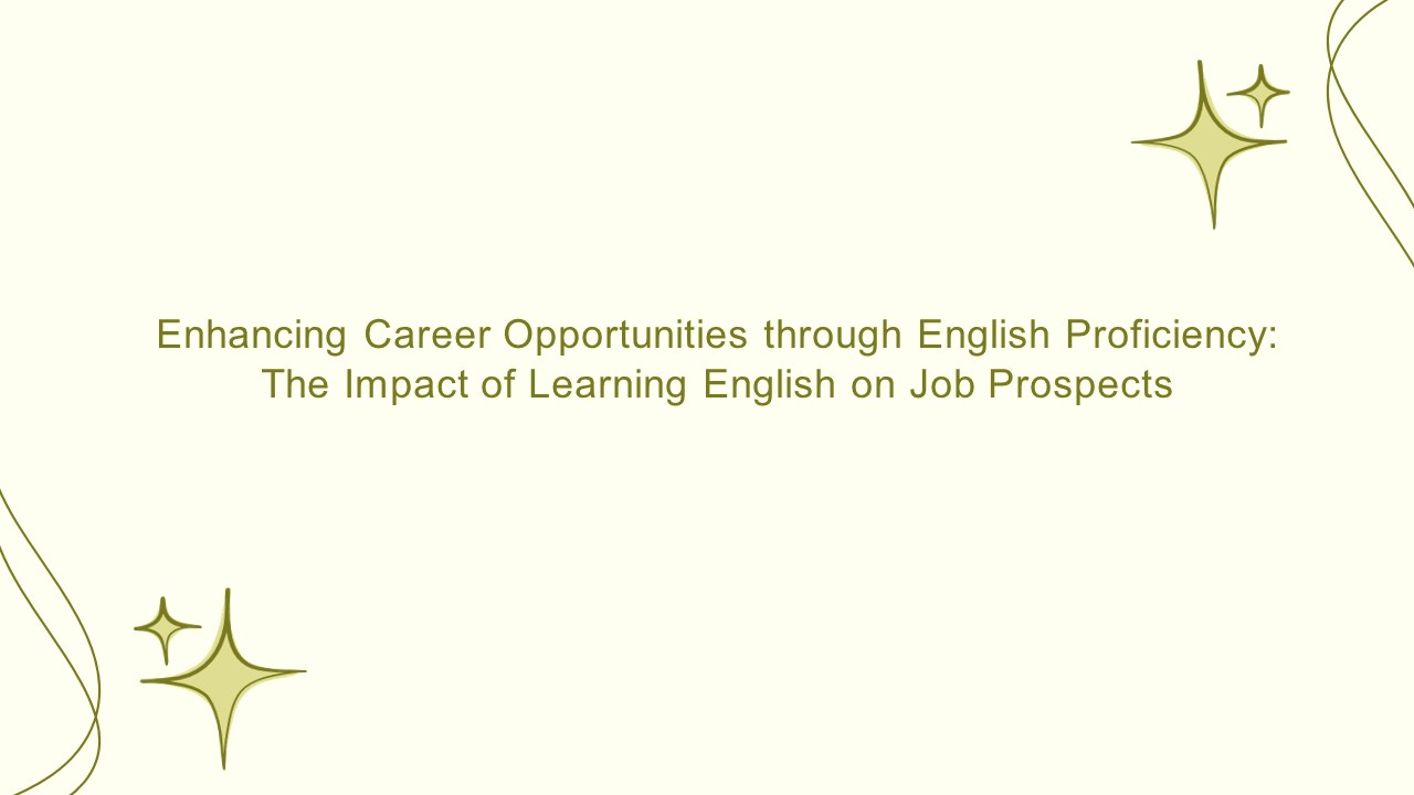 Enhancing Career Opportunities through English Proficiency: The Impact ...
