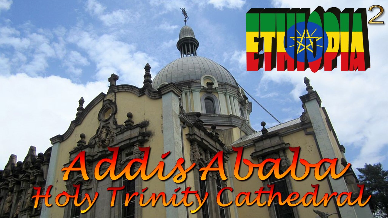 Ethiopia 2, Addis Ababa, Holy Trinity Cathedral presentation | free to view