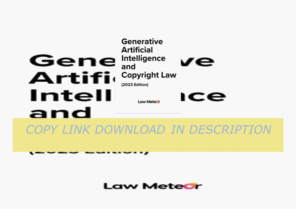 [PDF] READ⚡ Generative Artificial Intelligence and Copyright Law (2023 Edition) (Law for Conten ...