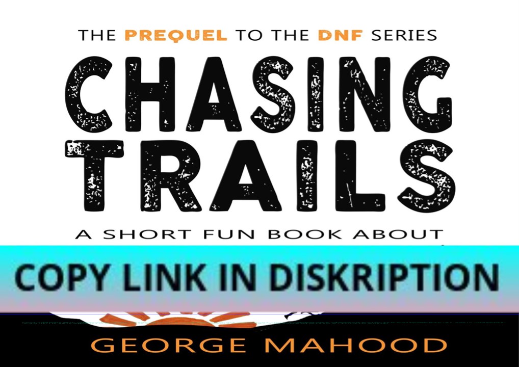 PDF Read Online Chasing Trails: A Short Fun Book about a Long Miserabl ...