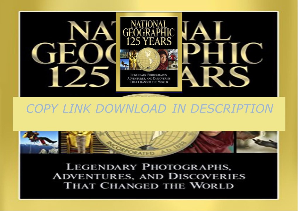 ️PDF⚡️ National Geographic 125 Years: Legendary Photographs, Adventures ...