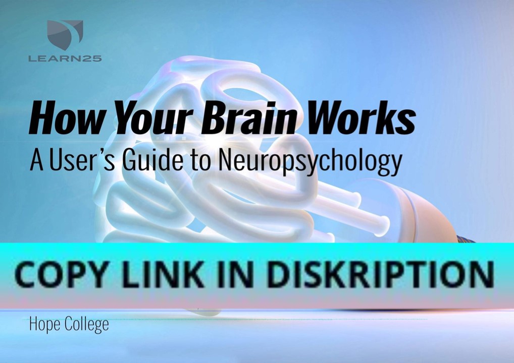 PDF Read Online How Your Brain Works: A User's Guide to Neur presentation | free to download